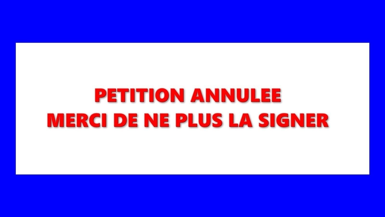 Pétition · Pétition annulée - France · Change.org