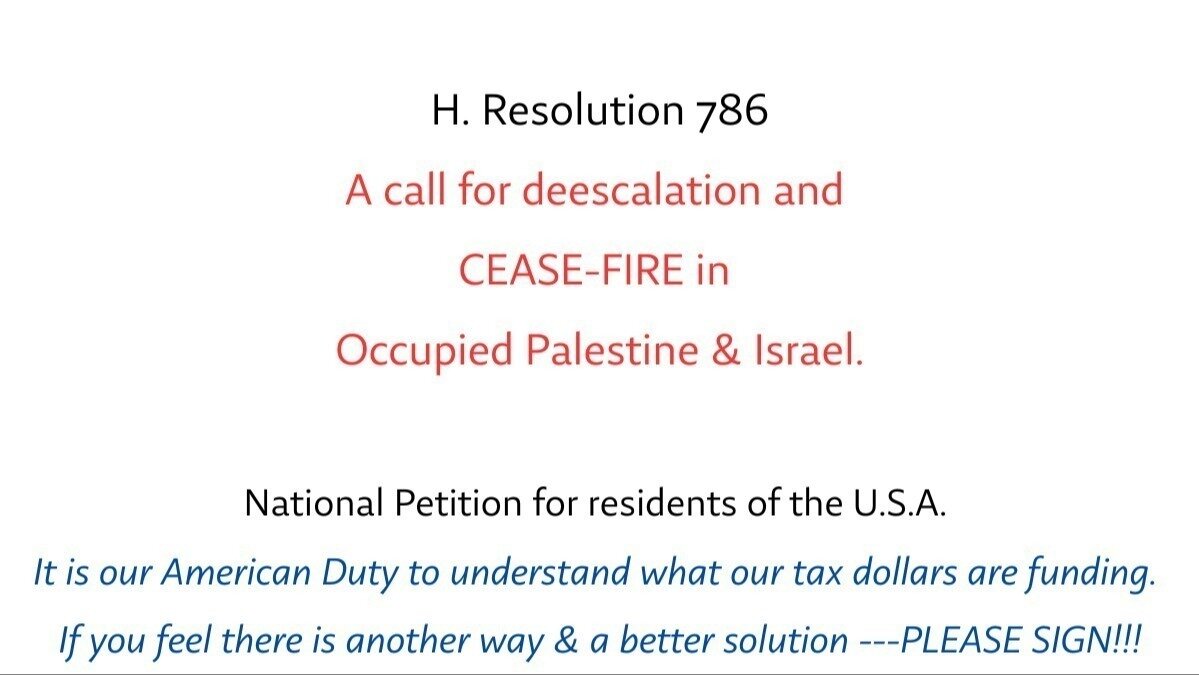 Petition · H. Resolution 786 Deescalation and Ceasefire in Occupied ...