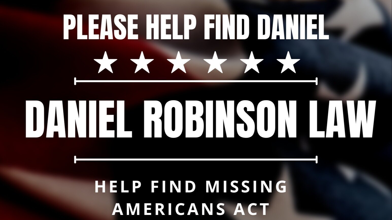 Petition · Support the "Please Help Find Missing Americans Act" (Daniel ...