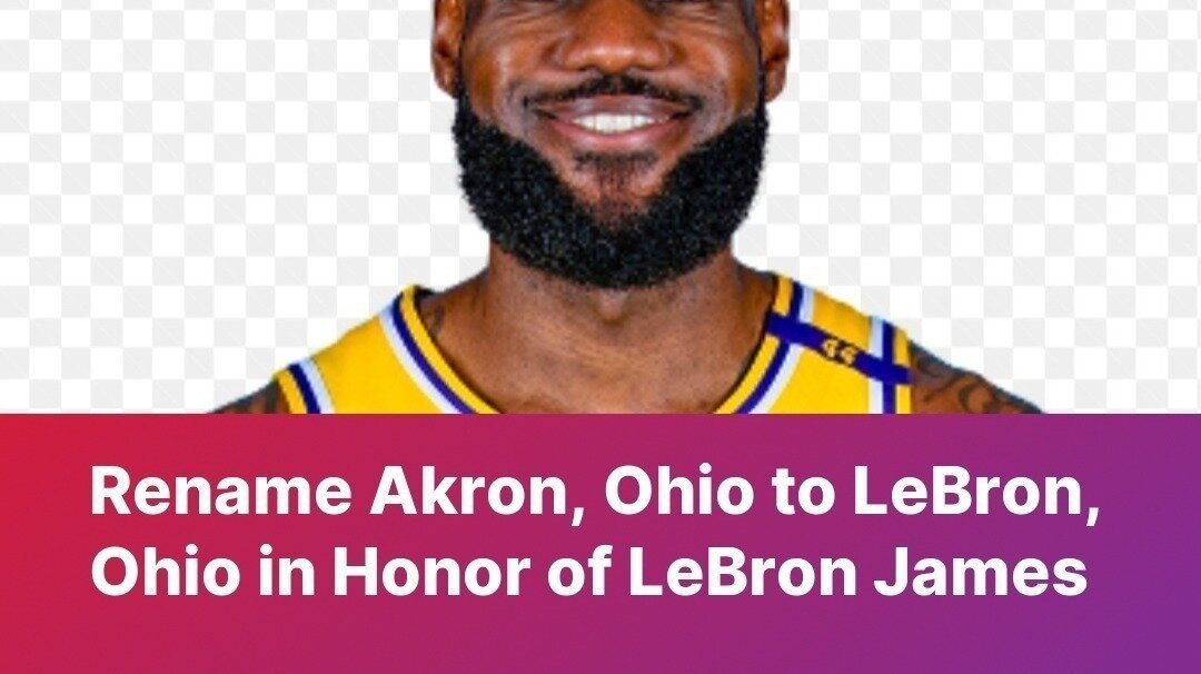 Petition · Rename Akron, Ohio to LeBron, Ohio in Honor of LeBron James ...