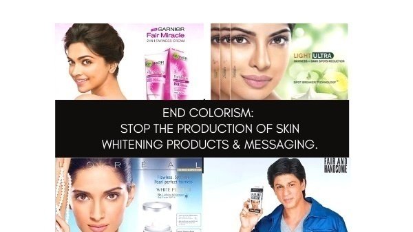 Petition · END Colorism: Stop the production of skin whitening products ...