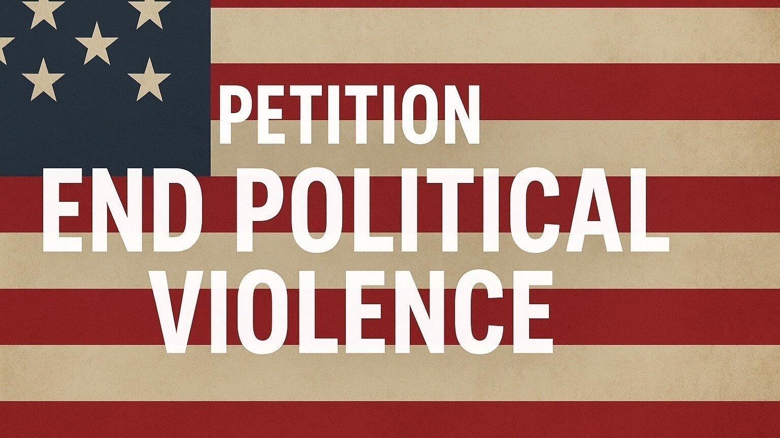 Petition · Petition: One Nation, United Against Political Violence ...