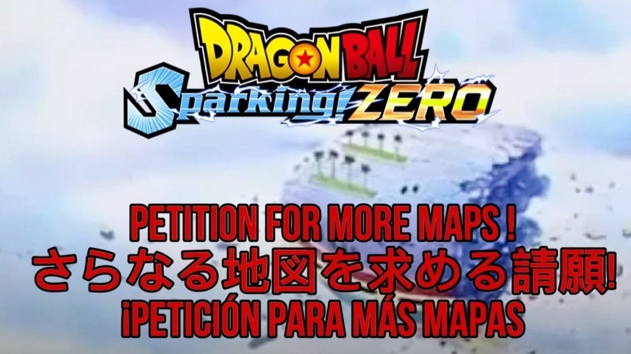 Petition · Petition For Sparking!Zero Maps !! @BandaiNamcoEntertainment ...