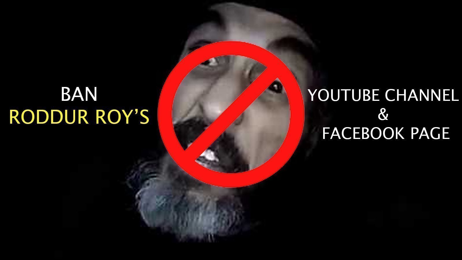 Petition · Take down Roddur Roy's Youtube & Facebook Videos - India ...