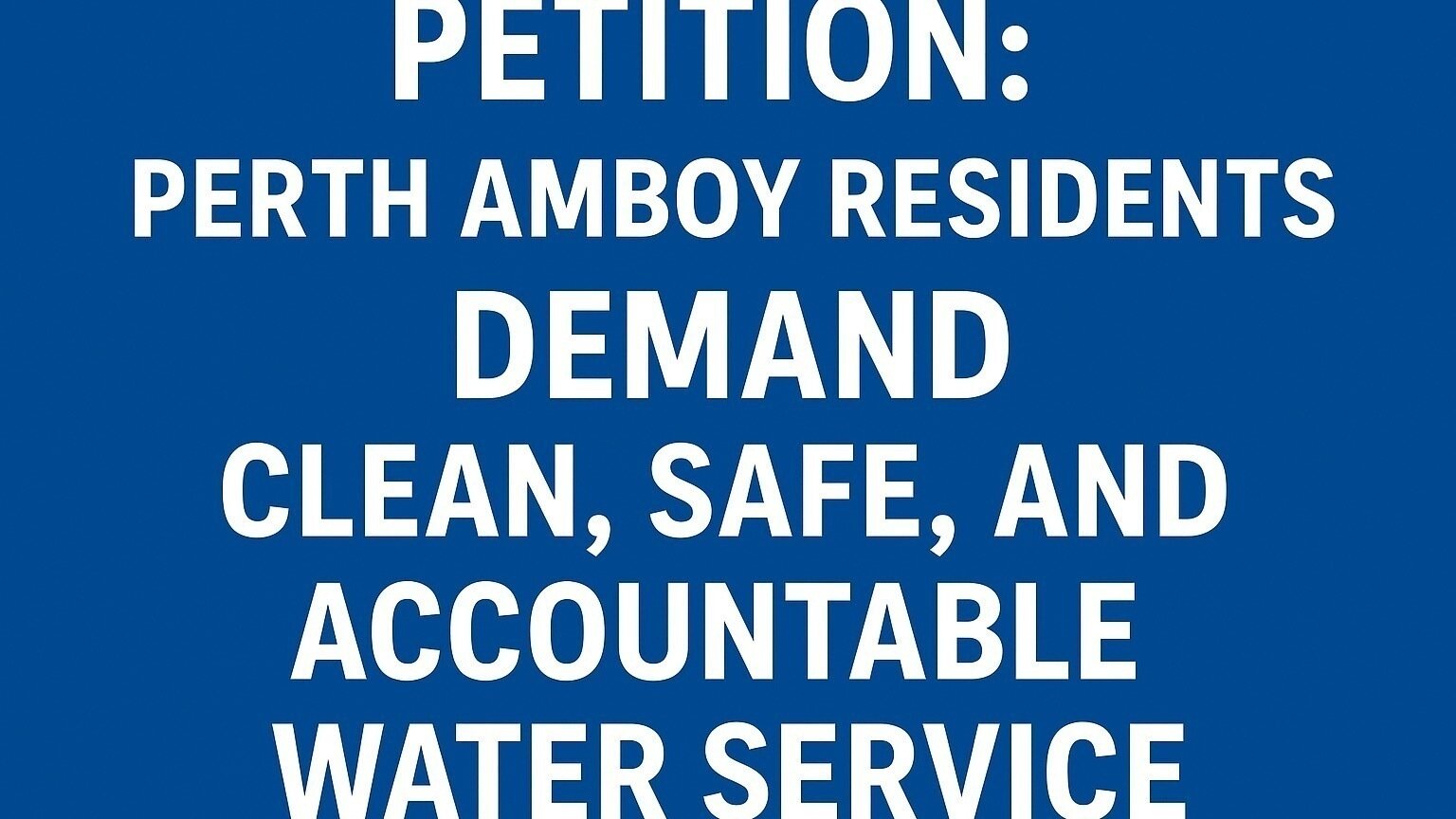 Petition · 💧 PETITION: PERTH AMBOY RESIDENTS DEMAND CLEAN, SAFE, AND ...