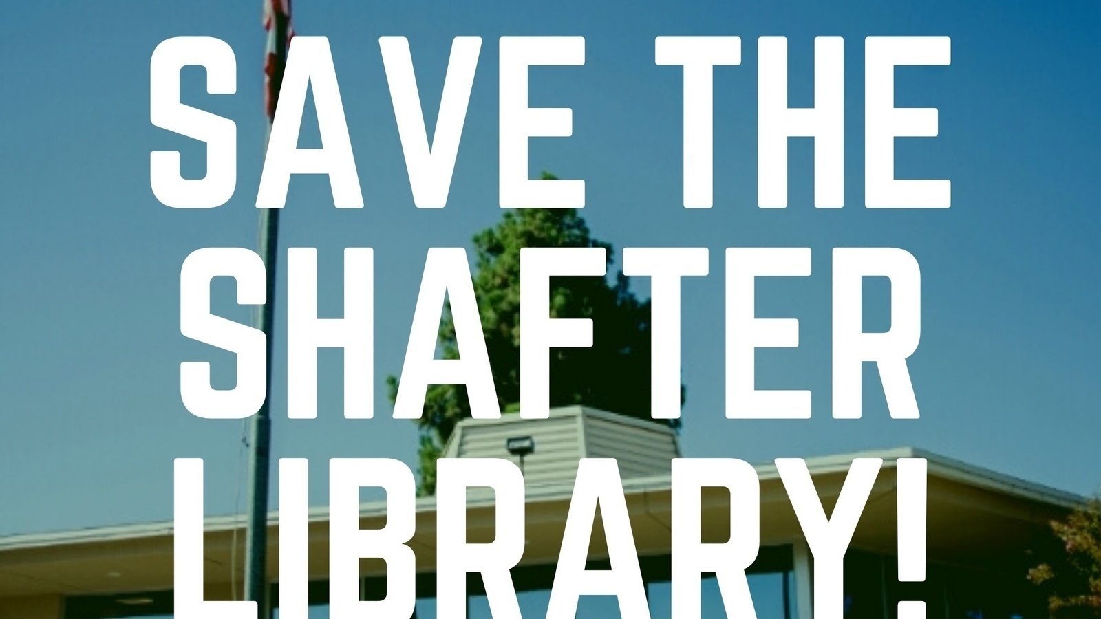 Petition · #savetheshafterlibrary - United States · Change.org