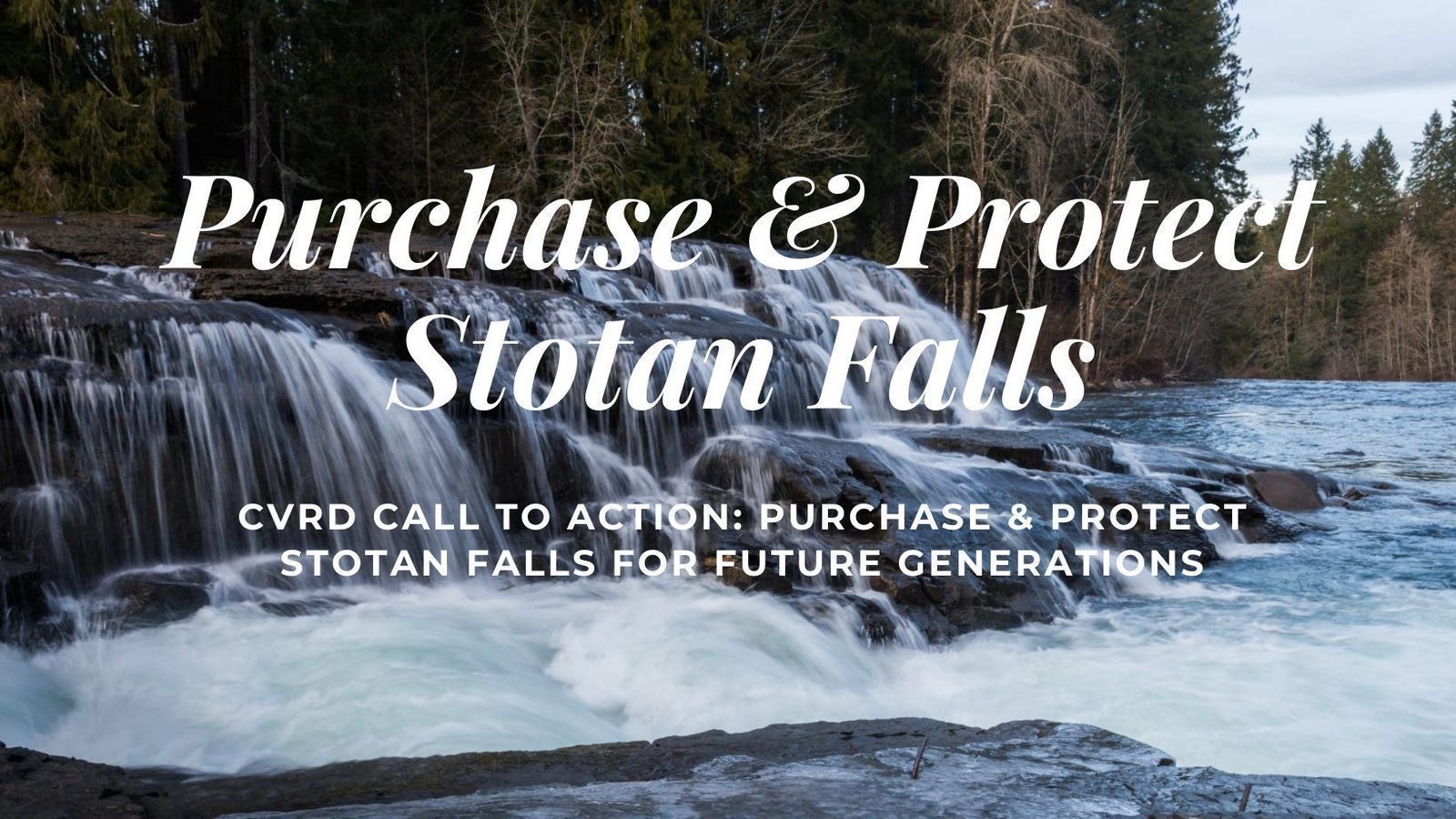 Petition · CVRD Call To Action: Purchase & Protect Stotan Falls for ...