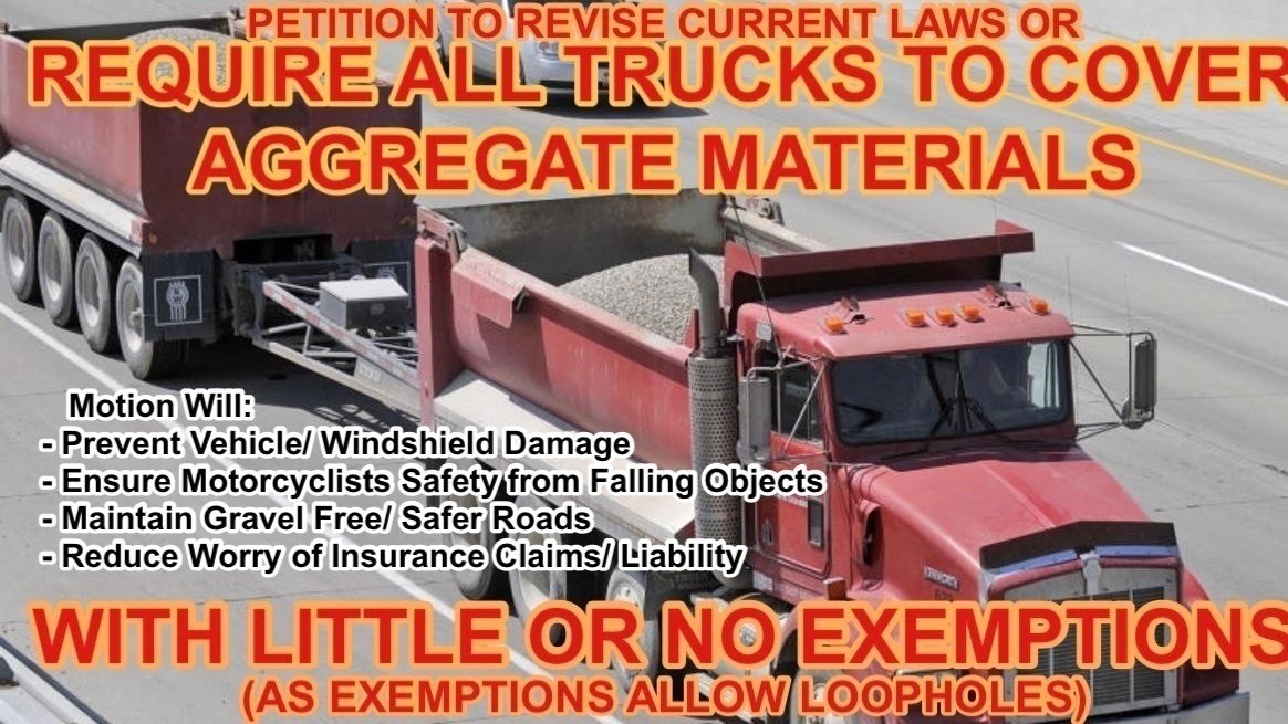 Petition · Require trucks hauling Aggregate Materials (rocks/ etc.) to ...