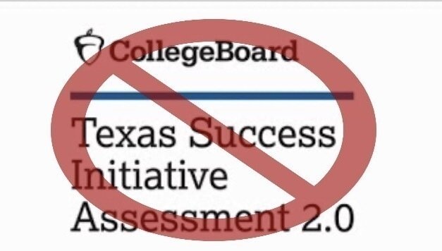 Petition · Abolish the Texas Success Initiative (TSI) Test - United ...