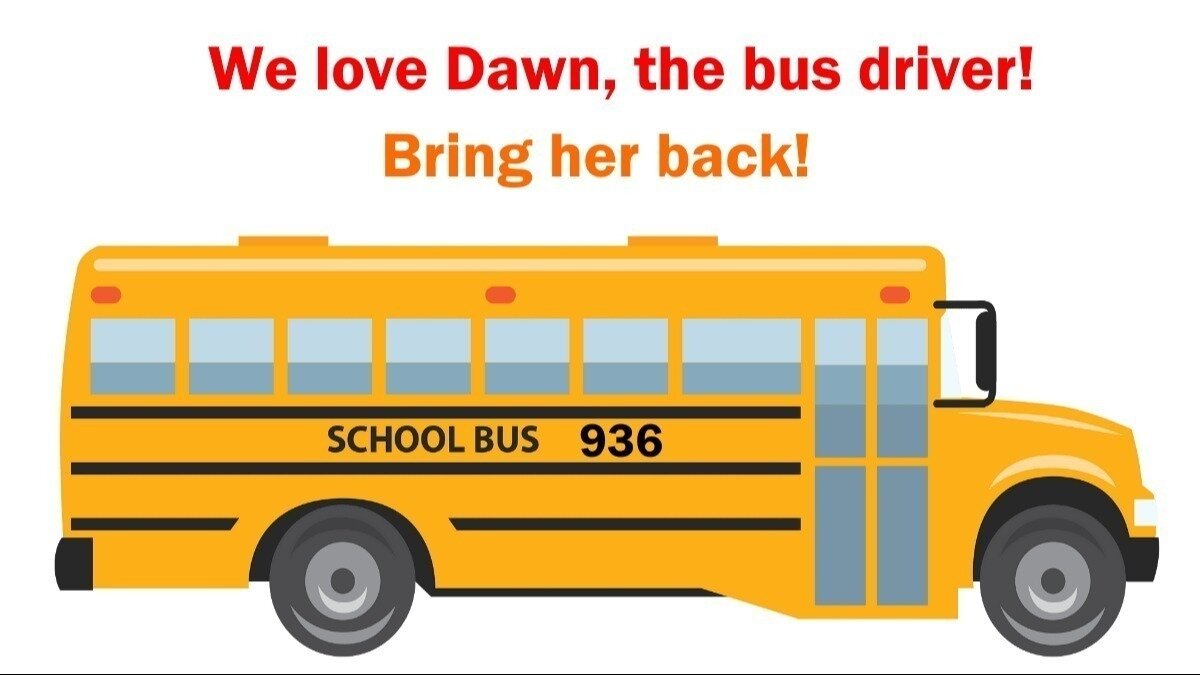 Petition · Reinstate Dawn, the bus driver! - United States · Change.org