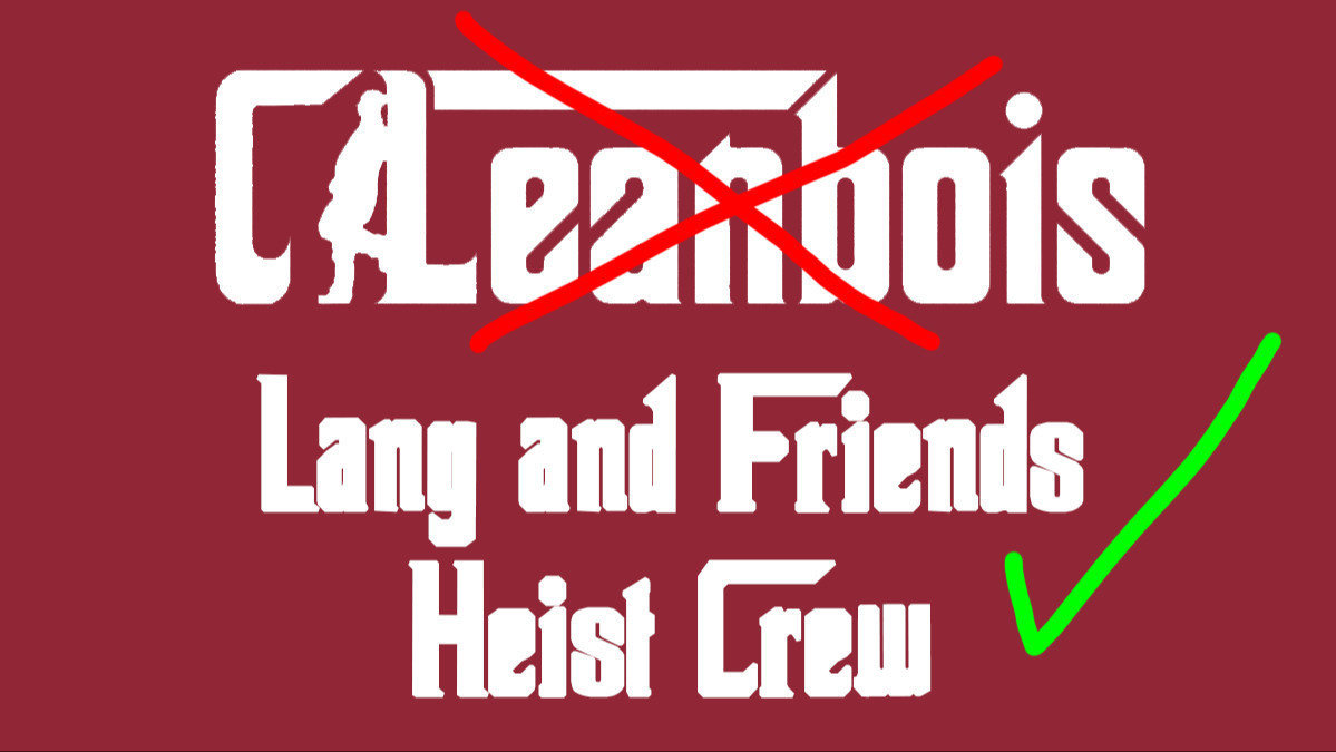 Petition · Change Cleanbois tag to Lang and Friends Heist Crew - United ...