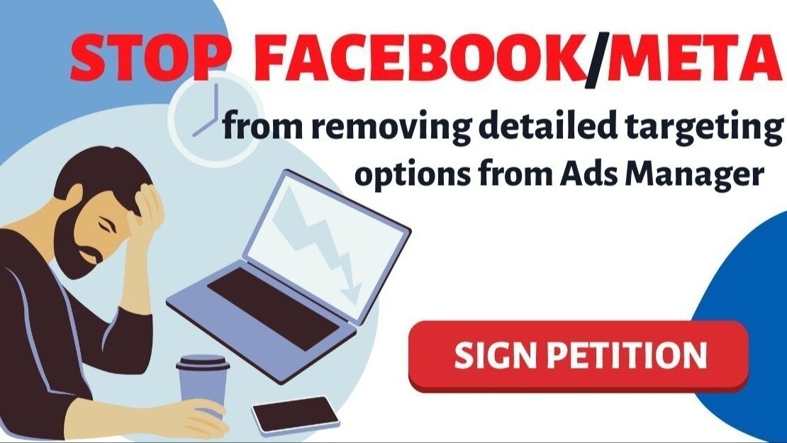 Petition · Stop Removing Facebook Targeting Options — Meta, You're Going In The WRONG Direction ...