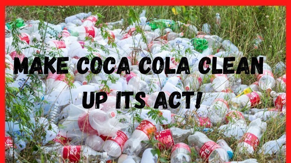 Petition · Make Coca-Cola clean up its act! - United Kingdom · Change.org