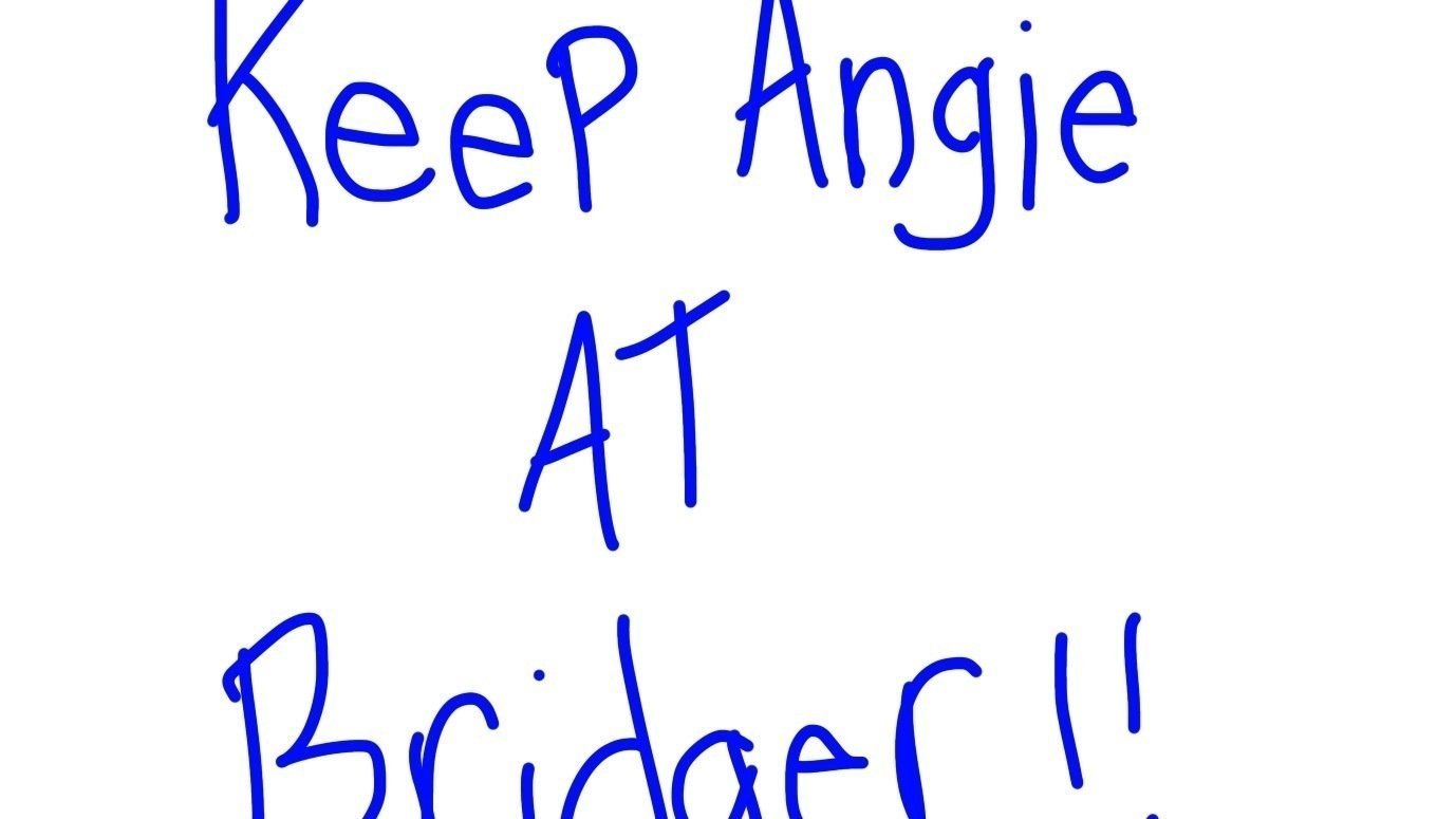 Petition · Keep Angie at bridger !! - United States · Change.org