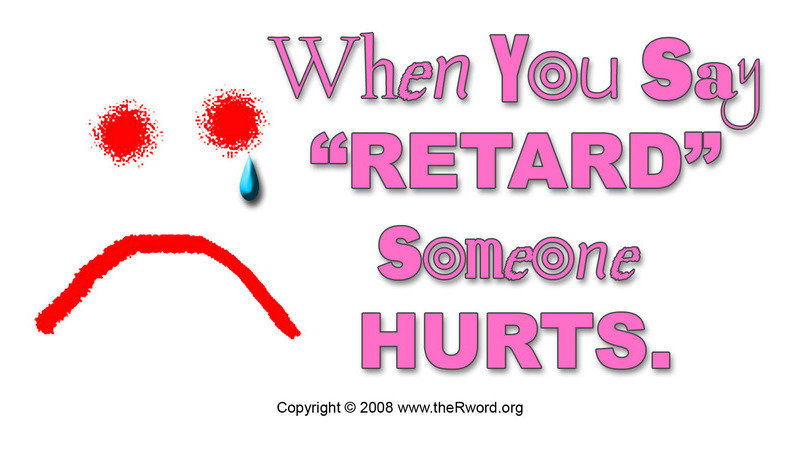 Petition · Stop using the word "retard" · Change.org