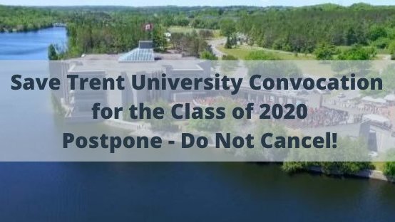 Petition · POSTPONE (don't cancel) Trent University Convocation 2020 ...
