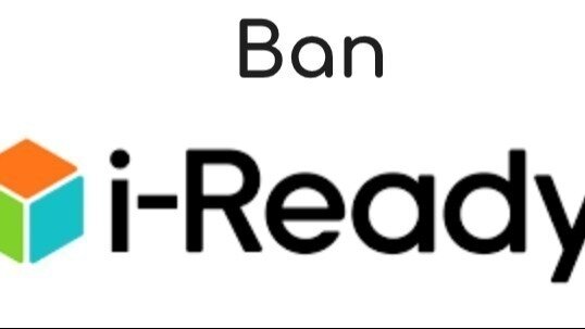 Petition · Ban I-ready From Schools Completely - United States · Change.org