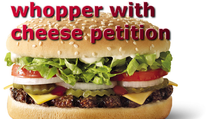Petition · Make the 'Whopper with Cheese' a 'Whopper' and the 'Whopper ...