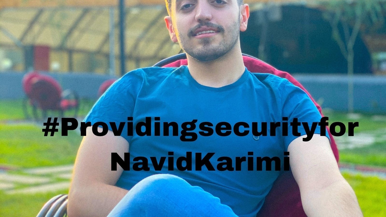 Petition · Providing security for Navid Karimi - Iran · Change.org