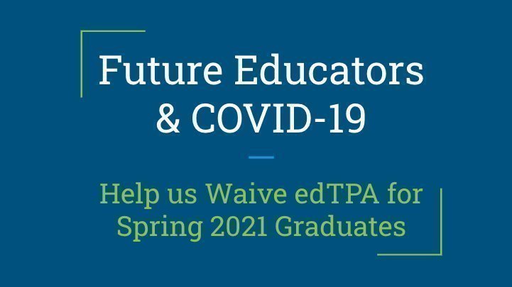 Petition · IL edTPA COVID-19: WAIVE edTPA for Spring 2021 Graduates ...