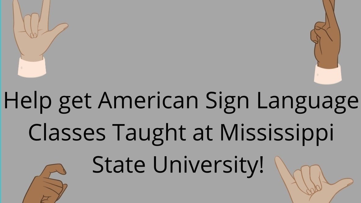 Petition · Have American Sign Language Classes taught at Mississippi ...