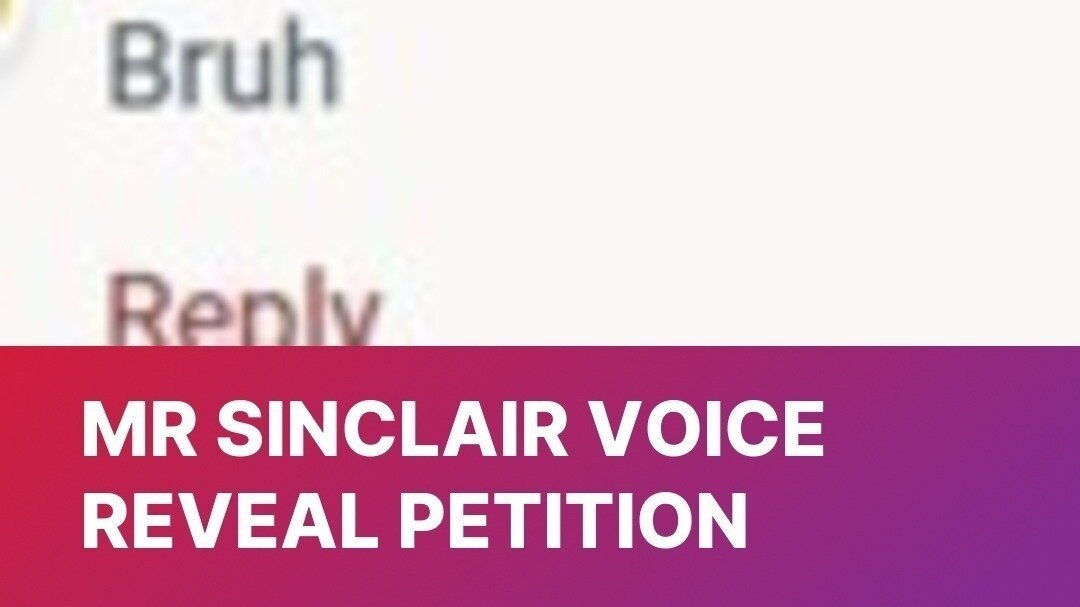 Petition · MR SINCLAIR VOICE REVEAL PETITION - United States · Change.org