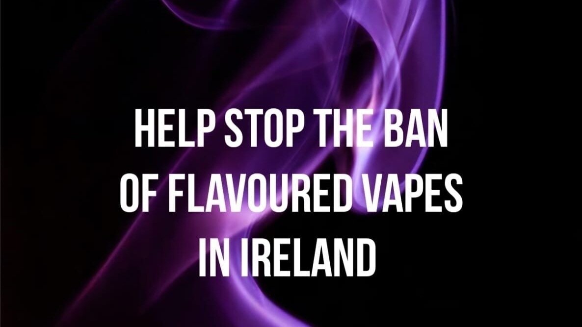 Petition · Stop the Prohibition of Flavored Vapes for Adults in Ireland ...