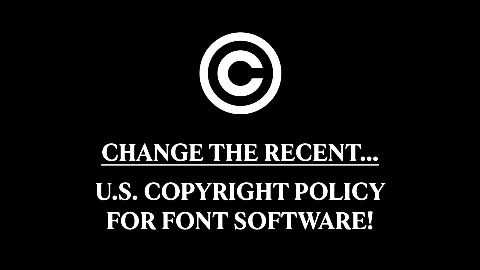 Petition · CHANGE U.S. COPYRIGHT POLICY FOR TYPE FONT SOFTWARE - United ...