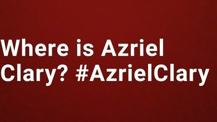 Petition · Police need to prove that Azriel Clary is Alive! - United ...