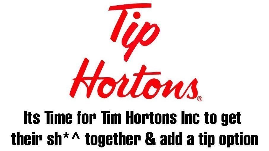 Petition · Tim Horton's adding a tip option to their debit and credit ...