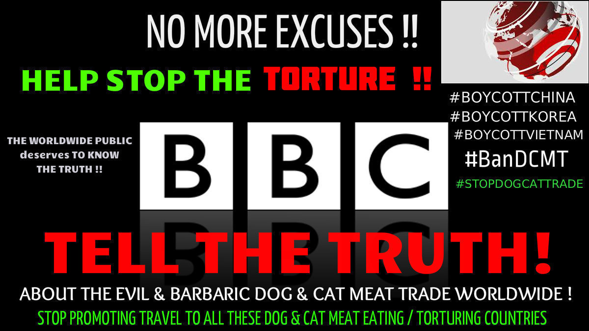 Petition · BBC - Tell the world the TRUTH about the EVIL & BARBARIC dog ...