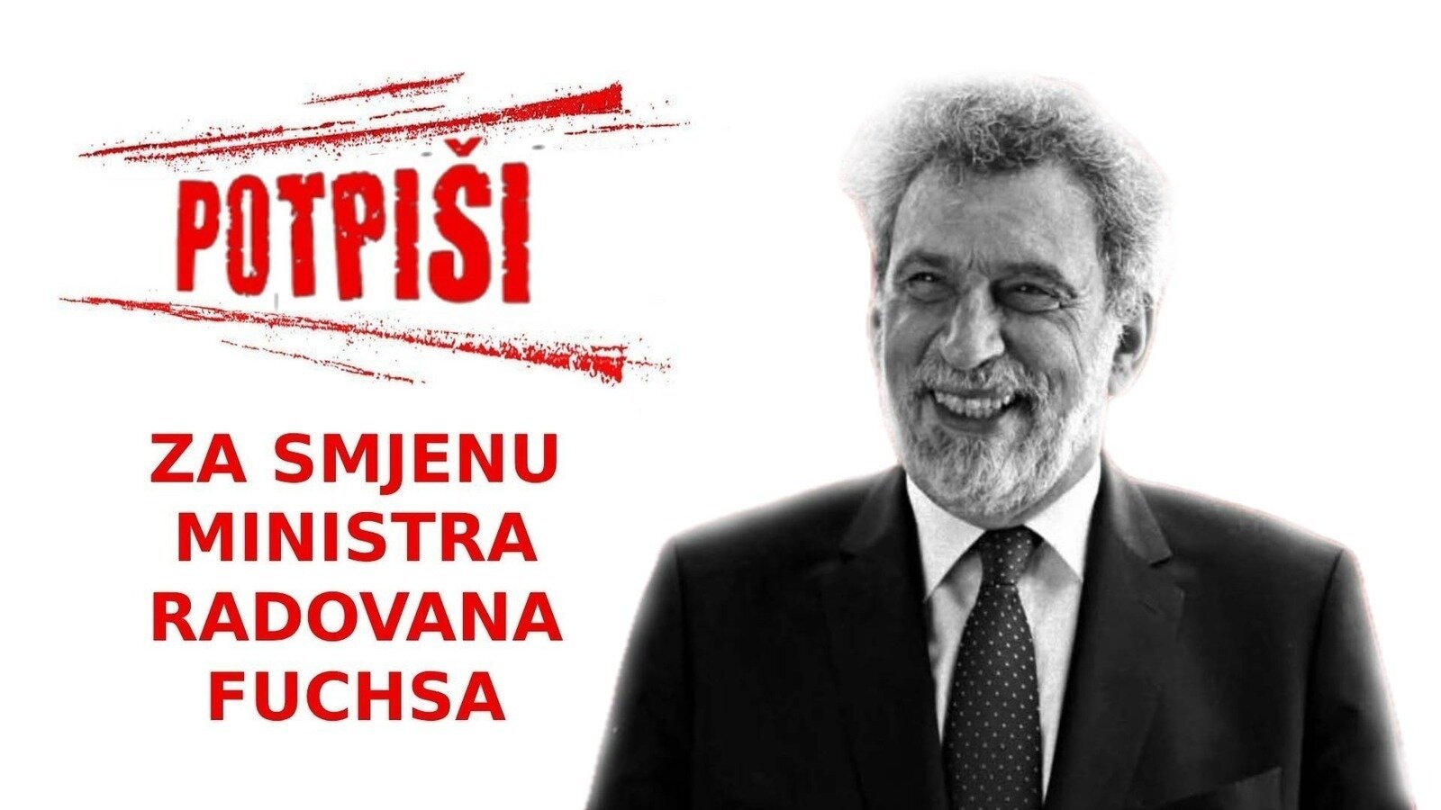 Petition · ZAHTIJEVAMO SMJENU MINISTRA RADOVANA FUCHSA - Croatia ...