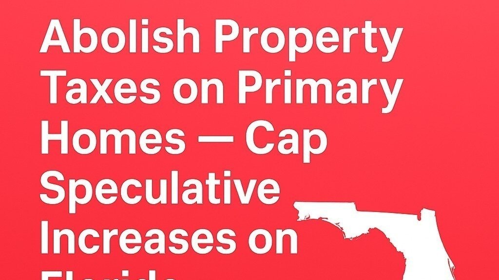 Petition · Abolish Property Taxes on Primary Homes In Florida, Cap ...