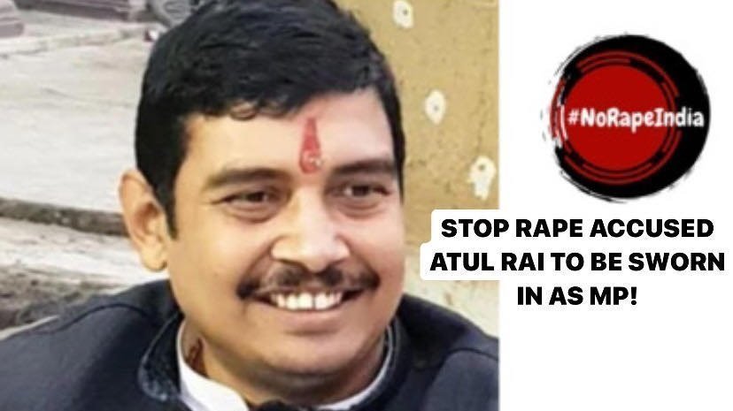 Petition · Rape accused Atul Rai must not be sworn-in as MP - United ...
