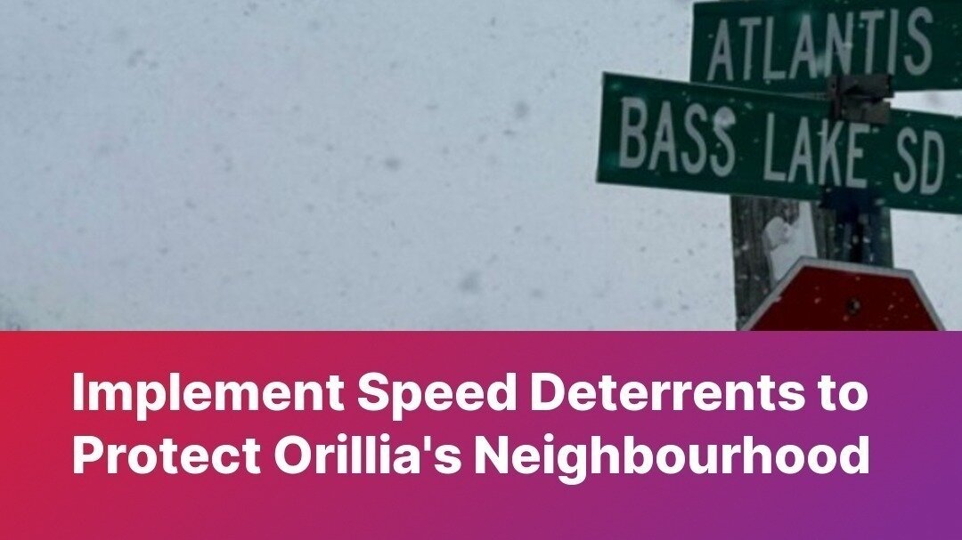 Petition · Implement Speed Deterrents to Protect Orillia's ...
