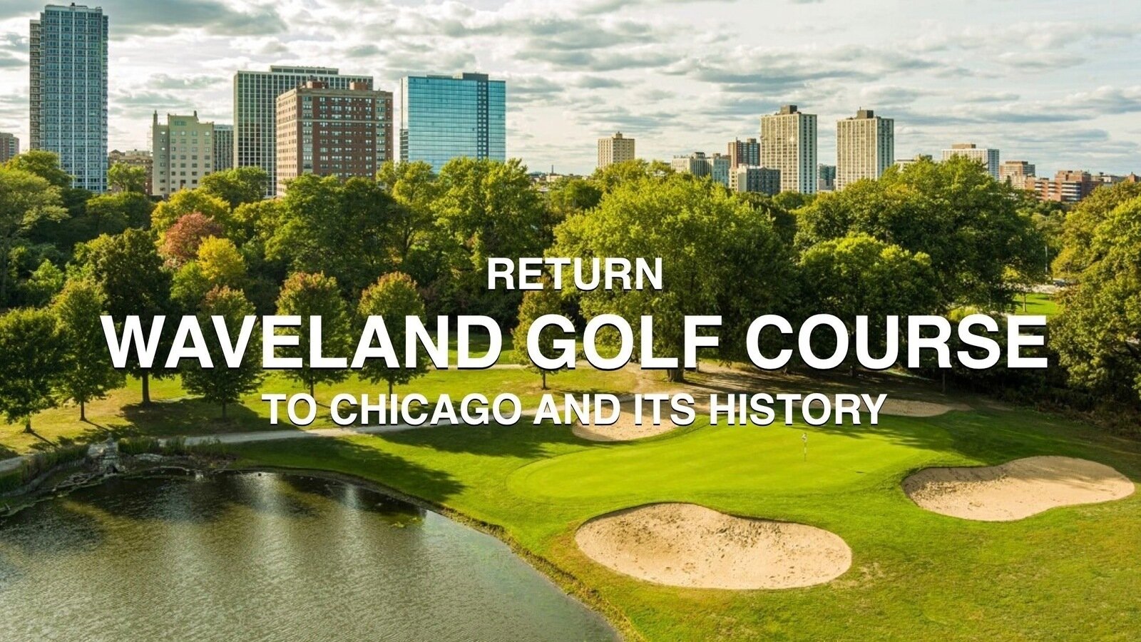 Petition · Return Waveland Golf Course to Chicago and its History ...
