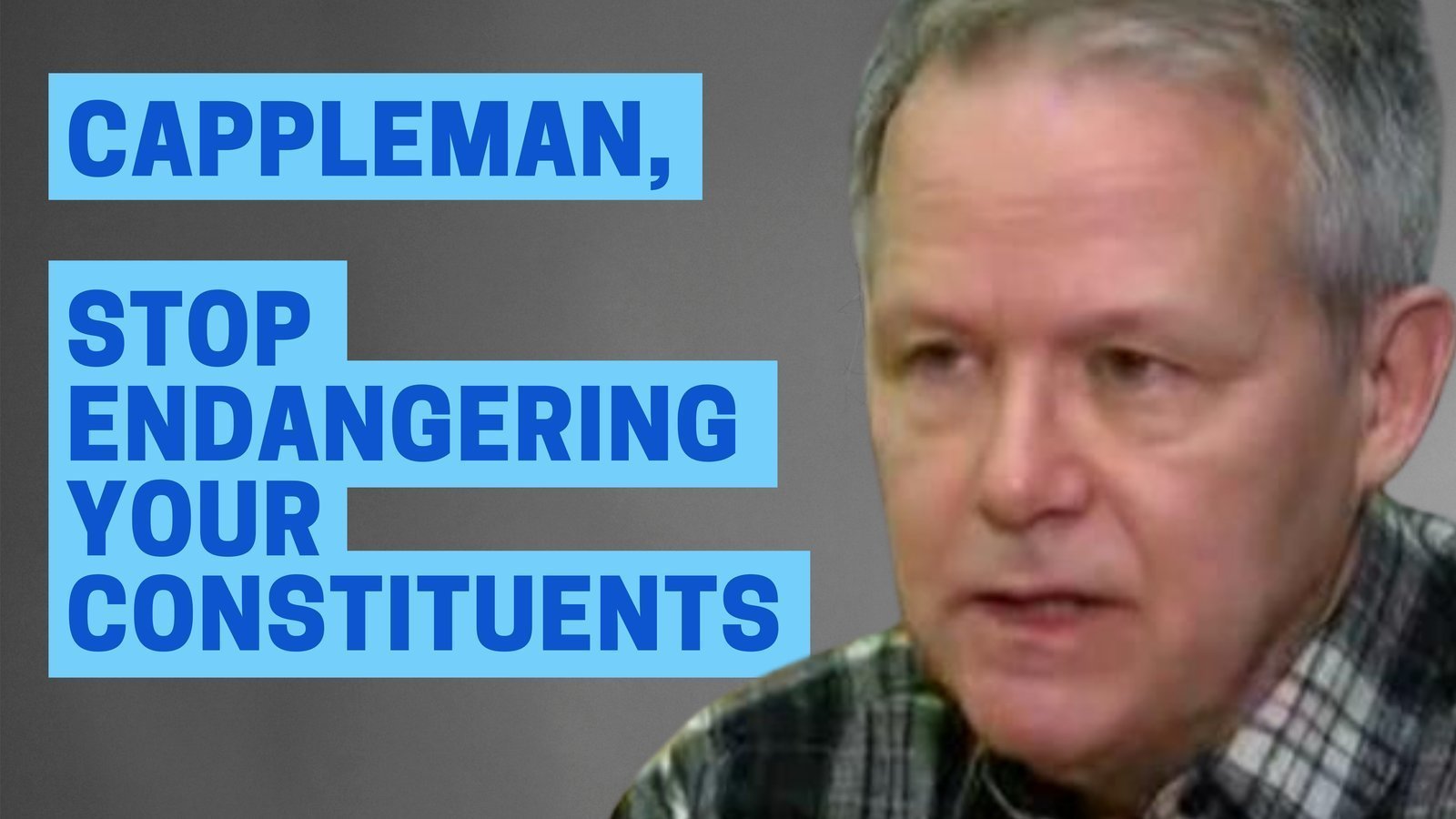Petition · Cappleman, stop endangering your constituents - United ...