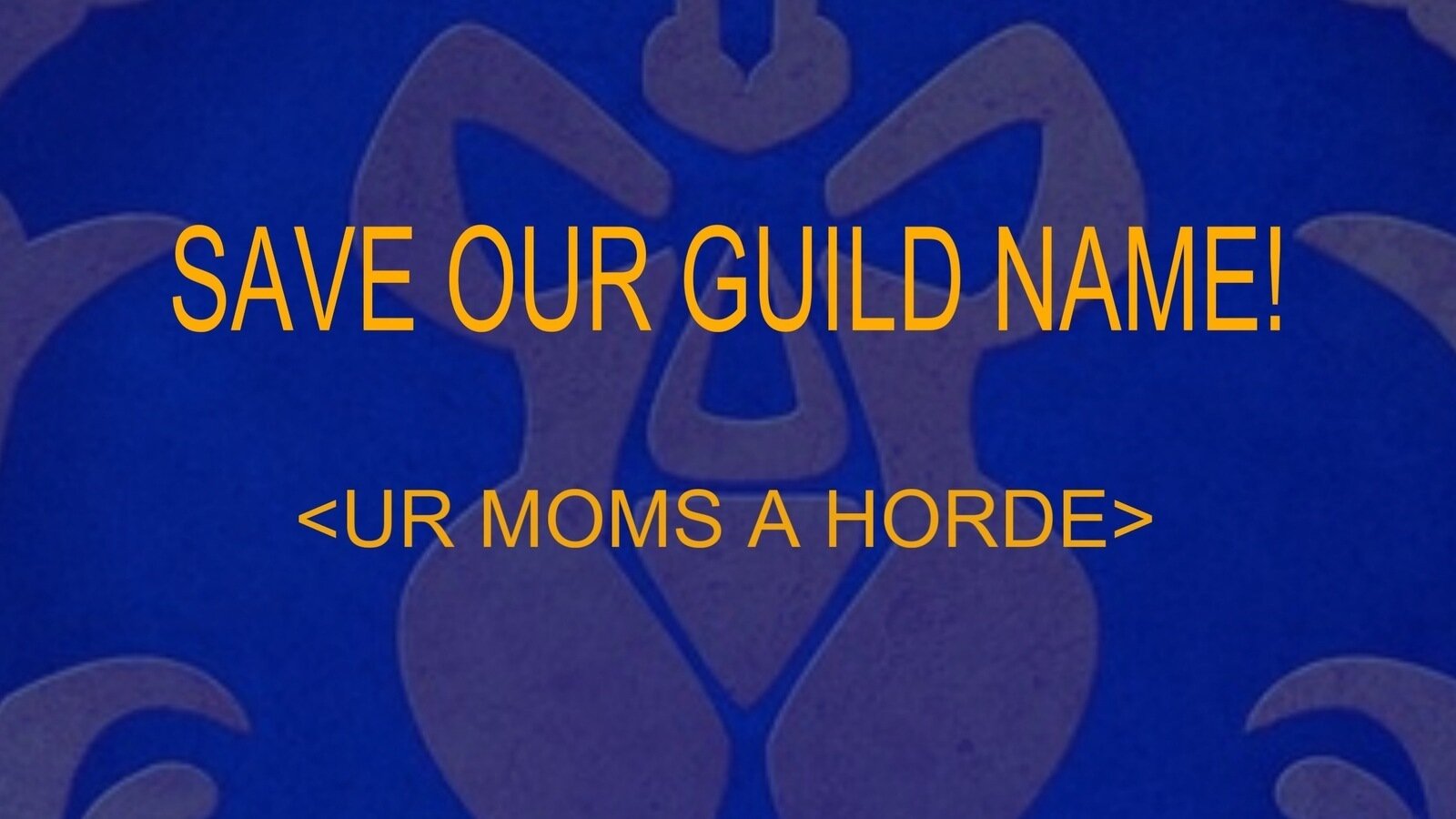 Petition · Protect Our "UR MOMS A HORDE" Guild Name from Unjust Changes ...