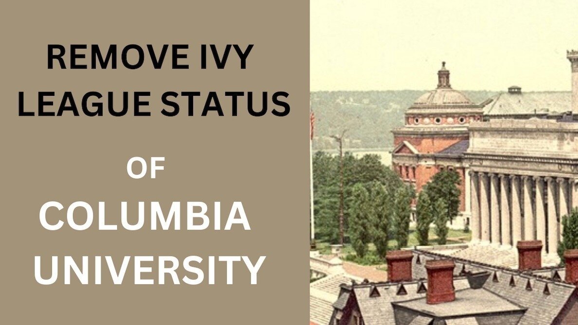 Petition · Demand the Removal of Ivy League Status from Columbia ...