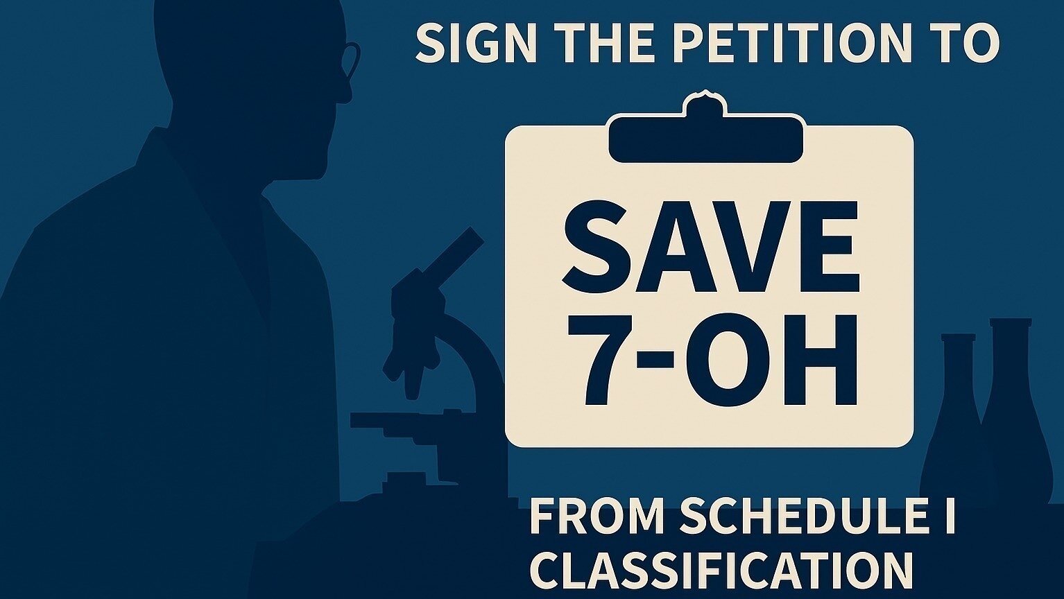 Petition · Demand for Clinical Human Trials of 7-OH before Scheduling ...