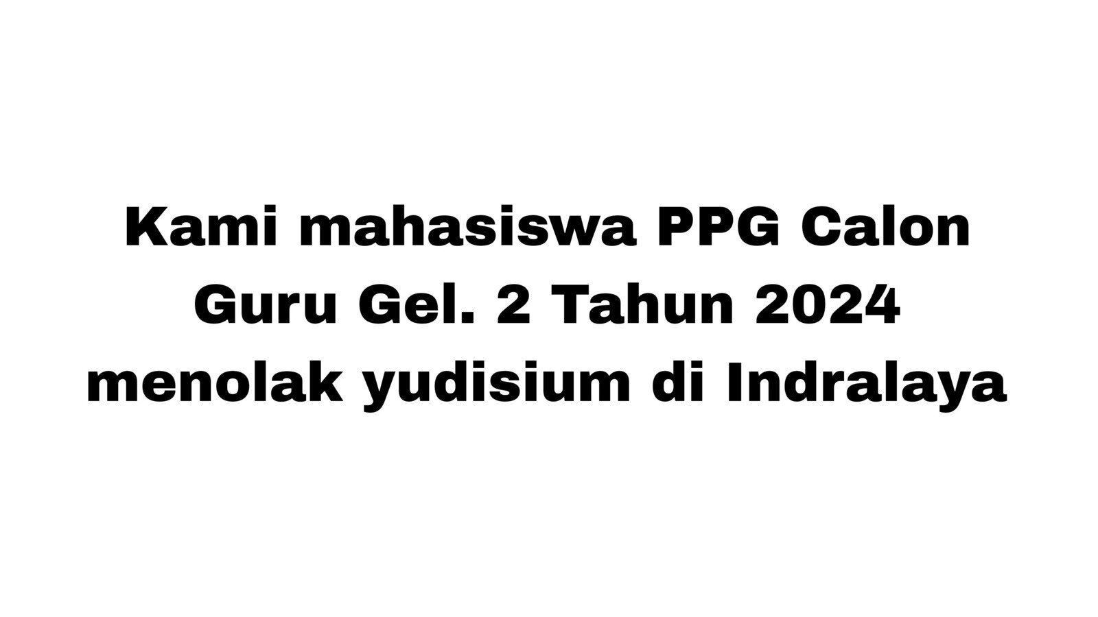 Petisi · PENOLAKAN LOKASI YUDISIUM MAHASISWA PPG CALON GURU GEL. 2 ...