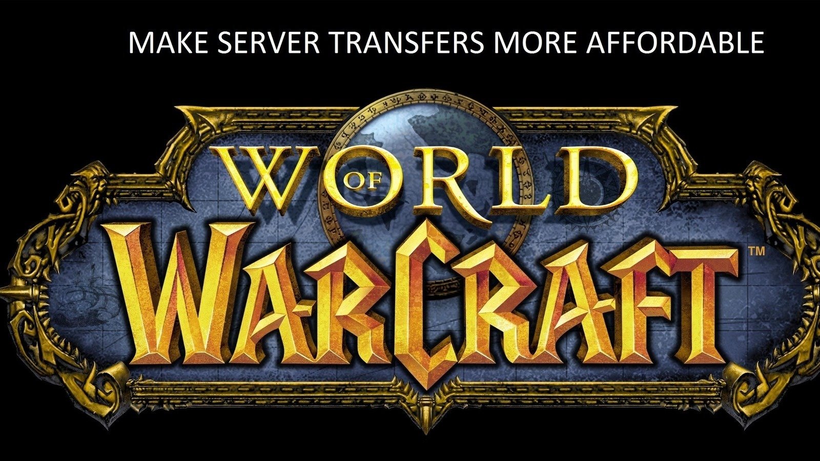 Petition · Make 'World of Warcraft' server transfers more affordable ...