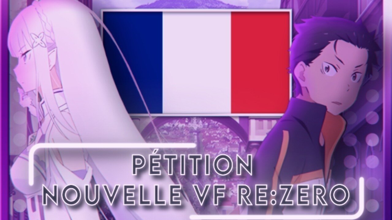 Pétition · Pour une nouvelle VF de Re:ZERO ! - États-Unis · Change.org