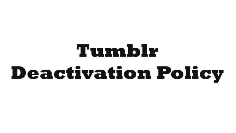 Petition · Tumblr, Tumblr users: Tumblr Deactivation Policy · Change.org