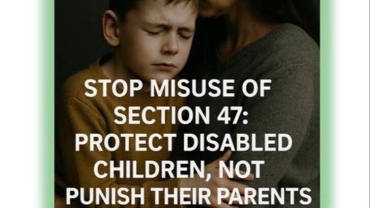 Petition · "Stop Misuse of Section 47: Protect Disabled Children, Not ...